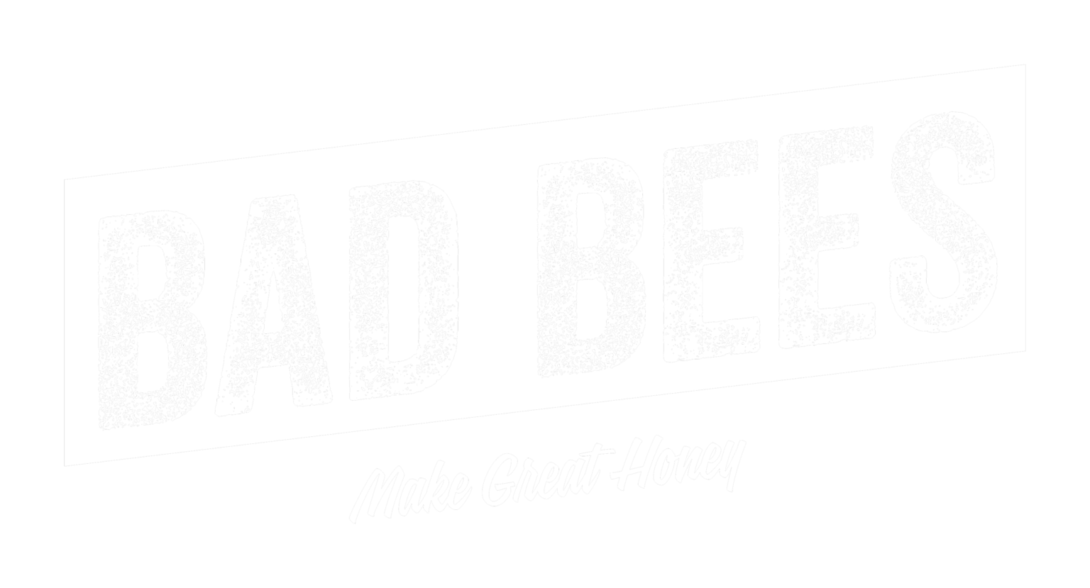 Bad Bees – Make Great Honey